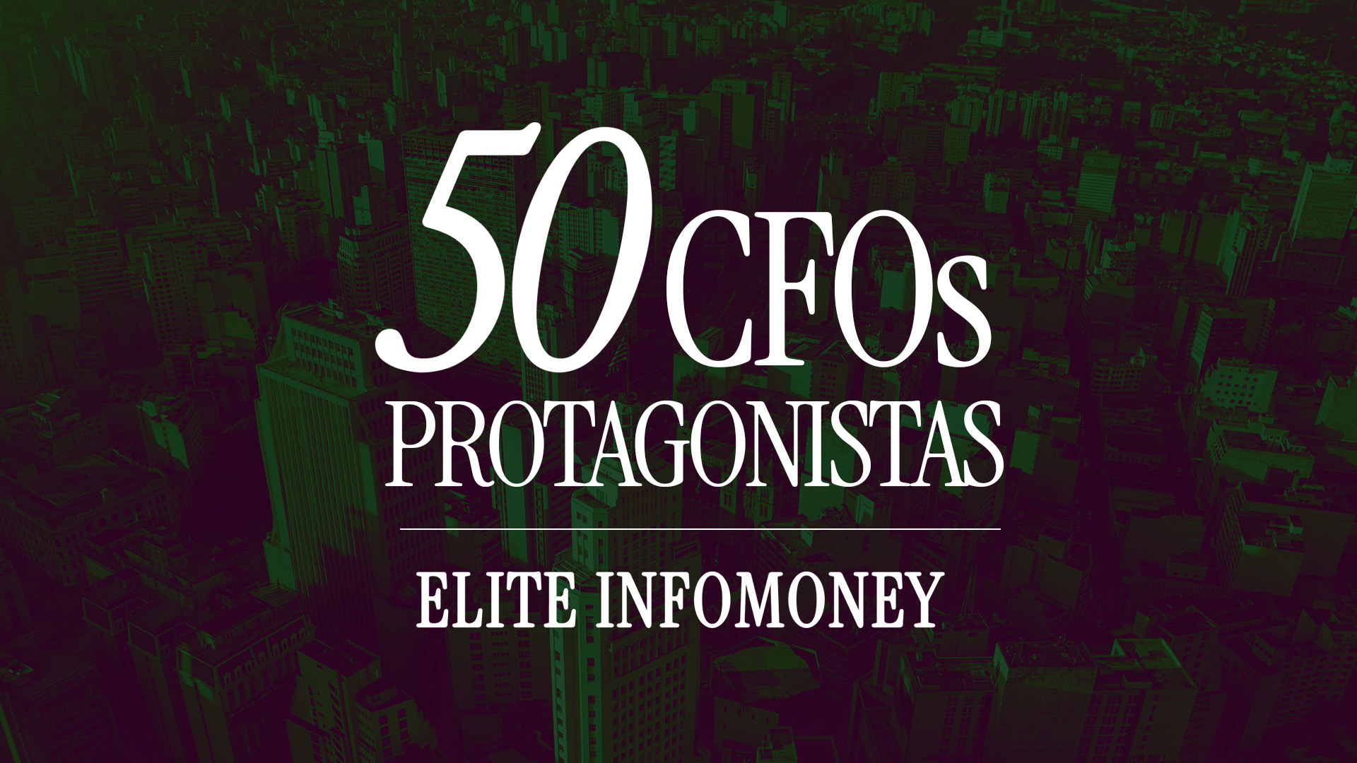 Os 50 CFOs protagonistas do Brasil